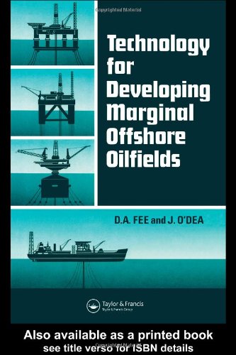 Technology for Developing Marginal Offshore Oilfields: Fee, D.A., O'Dea ...