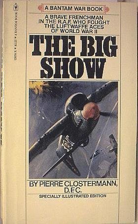 The Big Show (Some Experiences of a French Fighter Pilot in the R.A.F ...