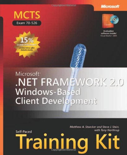 MCTS Self Paced Training Kit: Microsoft .NET Framework 2.0 Windows Based Client Development ...