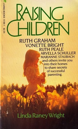 Raising Children: Wright, Linda R.: 9780842351362: Amazon.com: Books