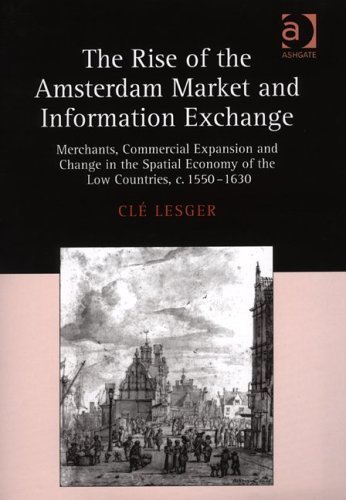 The Rise of the Amsterdam Market and Information Exchange: Merchants ...
