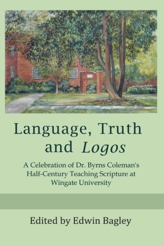 Language, Truth and Logos: Bagley, Edwin: 9781934936924: Amazon.com: Books
