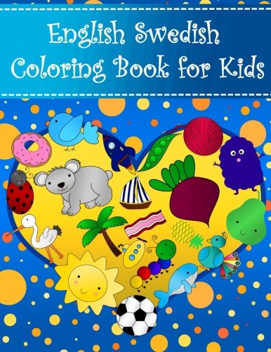 English Swedish Coloring Book For Kids: Bilingual dictionary over 300 ...