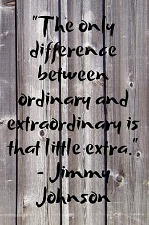 The only difference between ordinary and extraordinary is that little ...