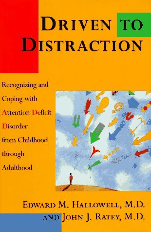 DRIVEN TO DISTRACTION: Recognizing and Coping with Attention Deficit ...