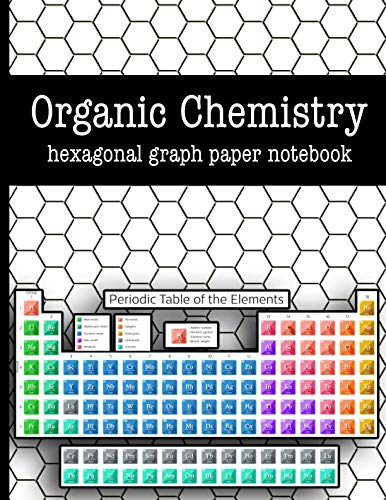 Organic Chemistry Hexagonal Graph Paper Notebook: Draw Organic ...