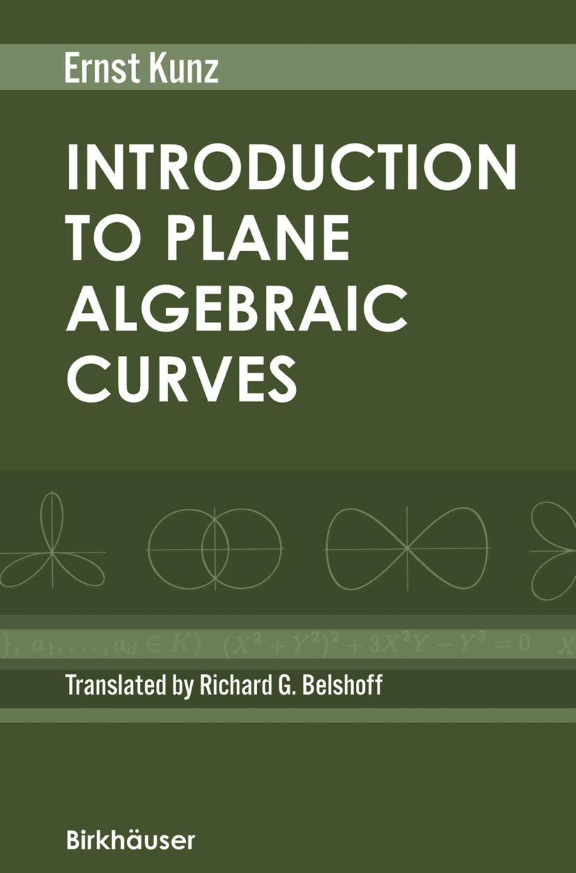 Introduction to Plane Algebraic Curves: Kunz, Ernst, Belshoff, Richard ...