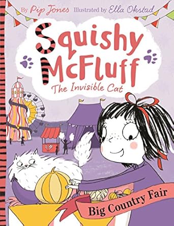 Squishy McFluff: Big Country Fair: 1 (Squishy McFluff the Invisible Cat ...