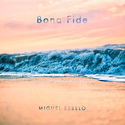 Play Bona Fide by Miguel Rebelo on Amazon Music Unlimited
