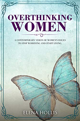 Overthinking Women: A Contemporary Vision of Women’s Issues to Stop ...