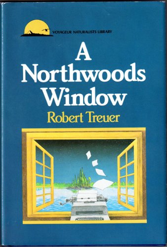 A Northwoods Window (Voyageur Naturalists Library): Treuer, Robert ...