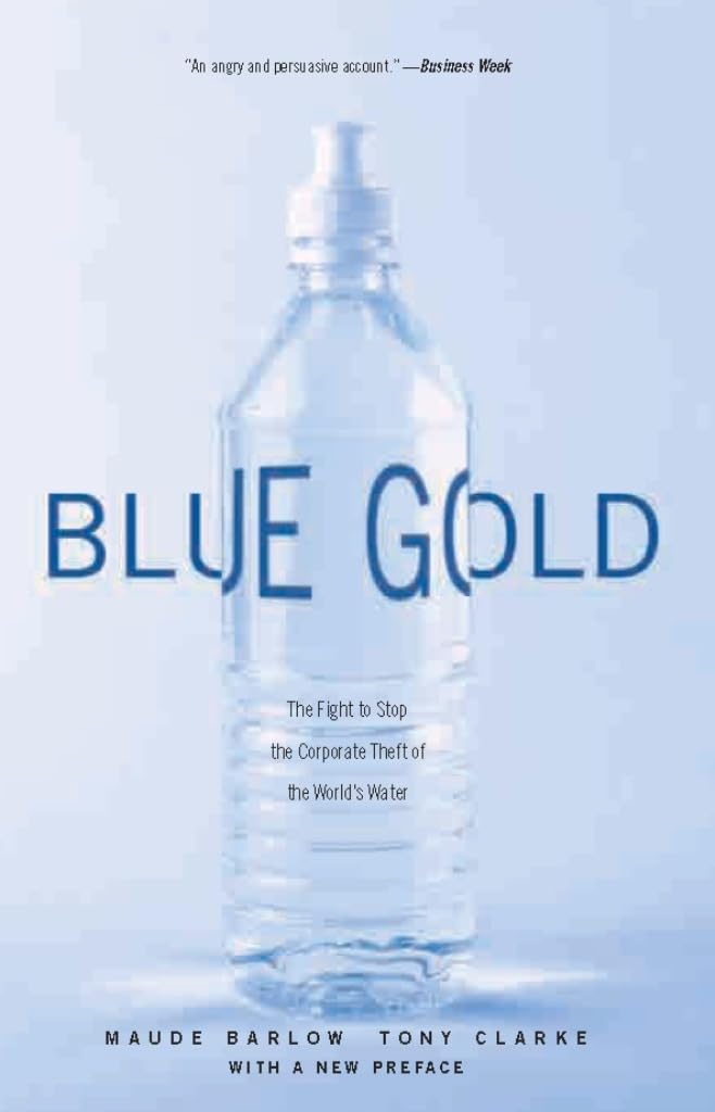 Blue Gold: The Fight to Stop the Corporate Theft of the World's Water ...