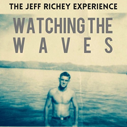 Amazon.com: Watching the Waves : The Jeff Richey Experience: Digital Music