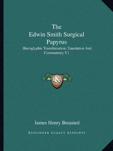 The Edwin Smith Surgical Papyrus:... by Breasted, James Henry
