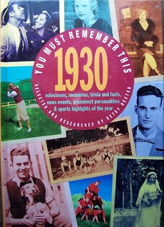 You Must Remember This 1930: Milestones, Memories, Trivia and Facts ...
