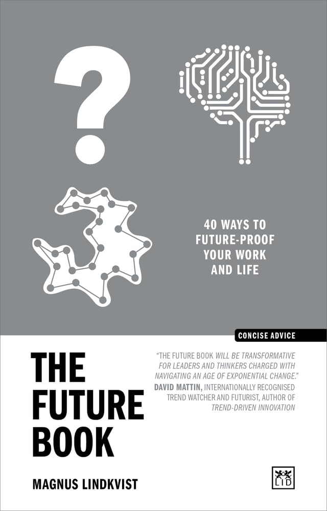 The Future Book: 40 ways to future-proof your work and life (Concise ...