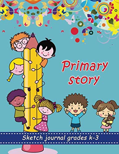 Primary Story Sketch Journal Grades K-3: Early Creative Story Book ...