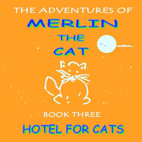 Amazon.com: Hotel for Cats: The Adventures of Merlin The Cat. Book ...