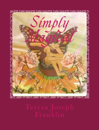 Simply Magical: Poems and short story for children ages 8 -11 years ...