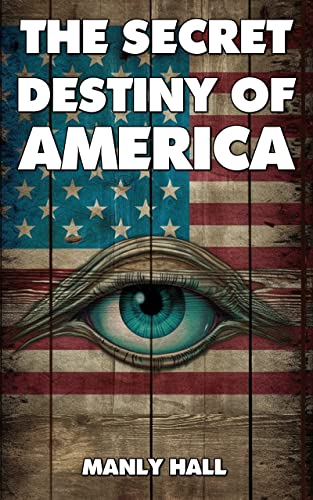The Secret Destiny Of America (Illustrated) - Kindle edition by Hall ...