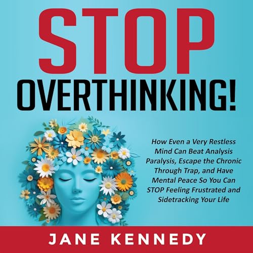Amazon.com: Stop Overthinking!: How Even a Very Restless Mind Can ...