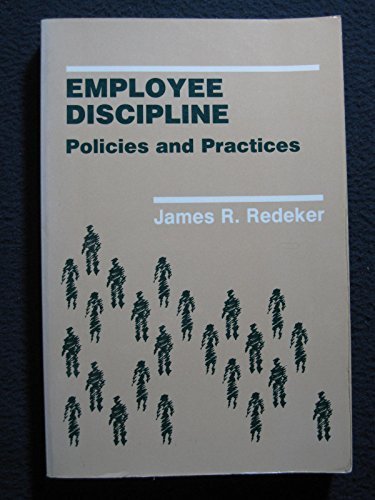 Employee Discipline: Policies and Practices by James R. Redeker (1989 ...