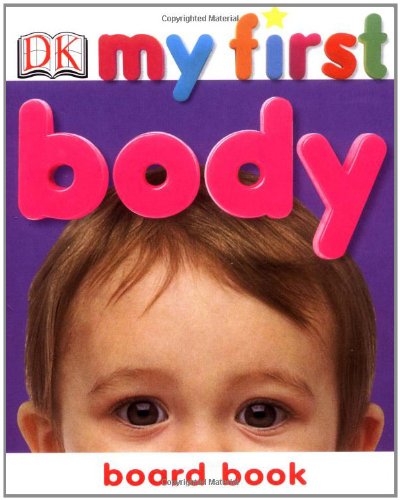 Body (My First Board Book) : DK: Amazon.co.uk: Books