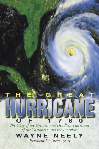 The Great Hurricane of 1780: The Story of the Greatest and Deadliest ...