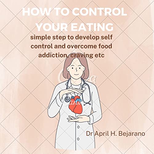 HOW TO CONTROL YOUR EATING: Simple step to develop self control and ...