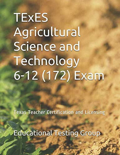 TExES Agricultural Science and Technology 6-12 (172) Exam: Texas ...