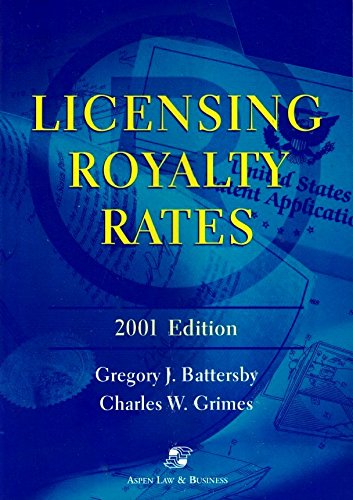 Licensing Royalty Rates: 2001 Edition: Gregory Battersby, Charles W ...