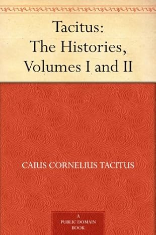 Amazon.com: Tacitus: The Histories, Volumes I and II eBook : Tacitus ...