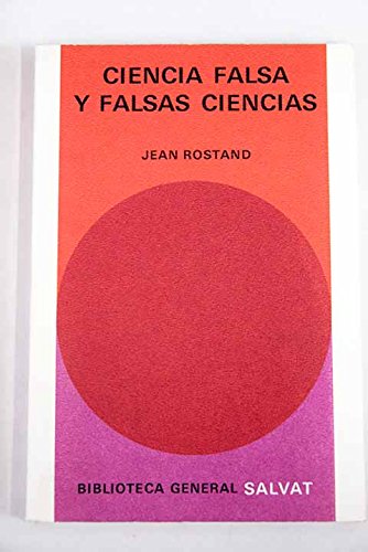 Ciencia falsa y falsas ciencias : ROSTAND, JEAN: Amazon.es: Libros