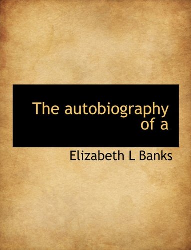 The autobiography of a: Banks, Elizabeth L: 9781140182559: Amazon.com ...