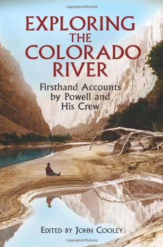Exploring the Colorado River: Firsthand Accounts by Powell and His Crew ...