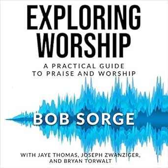 Amazon.com: Exploring Worship, Third Edition: A Practical Guide to ...