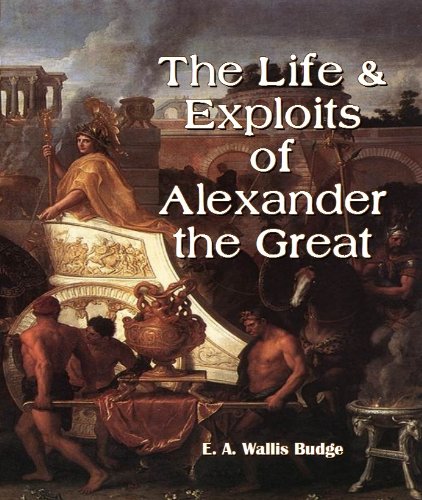 Life and Exploits of Alexander the Great: E. A. Wallis Budge, Pseudo ...