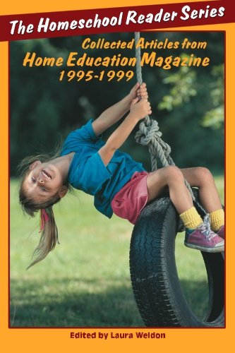The Homeschool Reader: Series 1995-1999: Collected Articles from Home ...