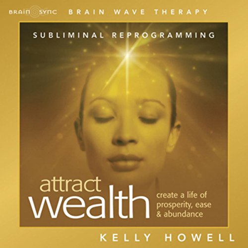 Play Attract Wealth by Kelly Howell & Brain Sync on Amazon Music