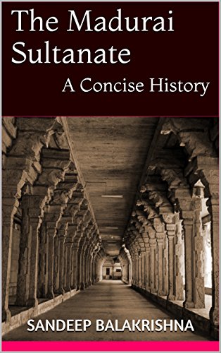The Madurai Sultanate: A Concise History eBook : Balakrishna, Sandeep ...