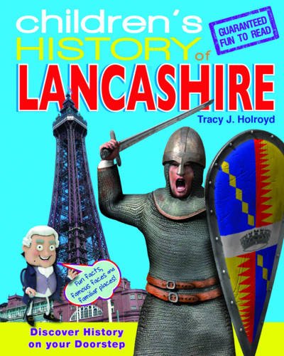Children's History of Lancashire : Tracy J Holroyd: Amazon.co.uk: Books