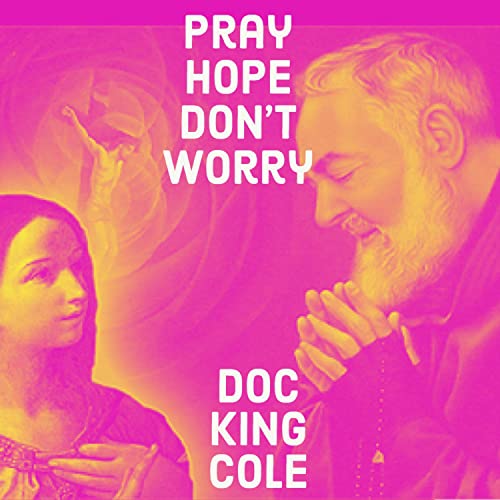 Écouter Pray Hope Don't Worry par Doc King Cole sur Amazon Music Unlimited