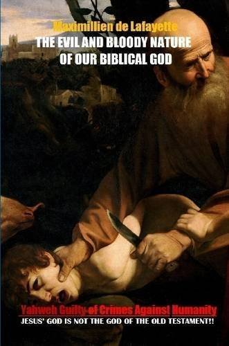 The Evil And Bloody Nature Of Our Biblical God. Yahweh Guilty Of Crimes ...