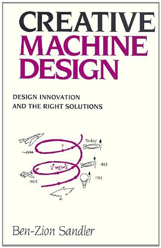 Creative Machine Design: Design Innovation and the Right Solutions ...