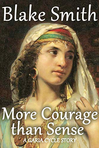 More Courage Than Sense: A Scene from The Garia Cycle eBook : Smith ...