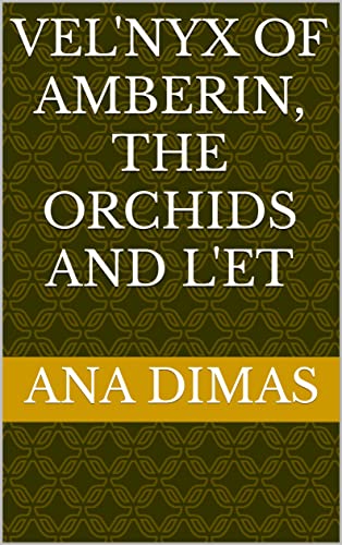 Vel'Nyx of Amberin, The Orchids and L'Et eBook : DIMAS, ANA : Amazon.in ...