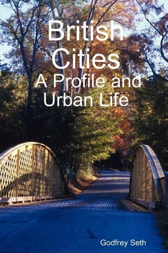 British Cities: A Profile and Urban Life: Seth, Godfrey: 9789987930821 ...