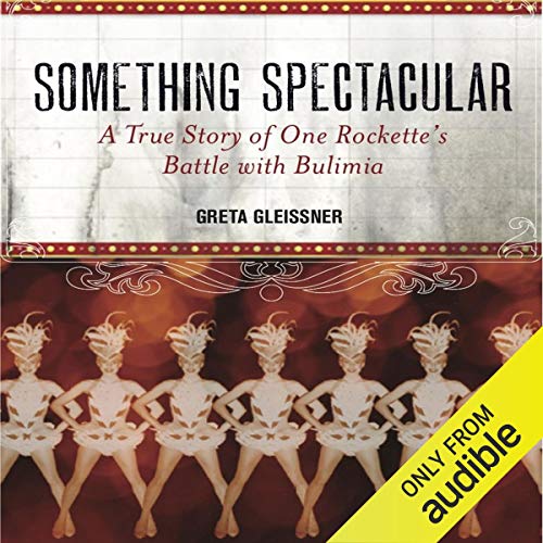 Something Spectacular: The True Story of One Rockette’s Battle with ...