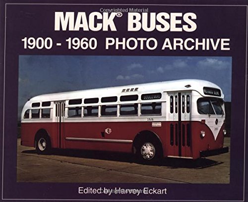 Mack Buses, 1900-1960: Photo Archive (Photo Archive Series): Harvey ...