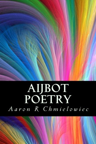 AIJBot Poetry: A Collection of Computer-Generated Poetry: Chmielowiec ...